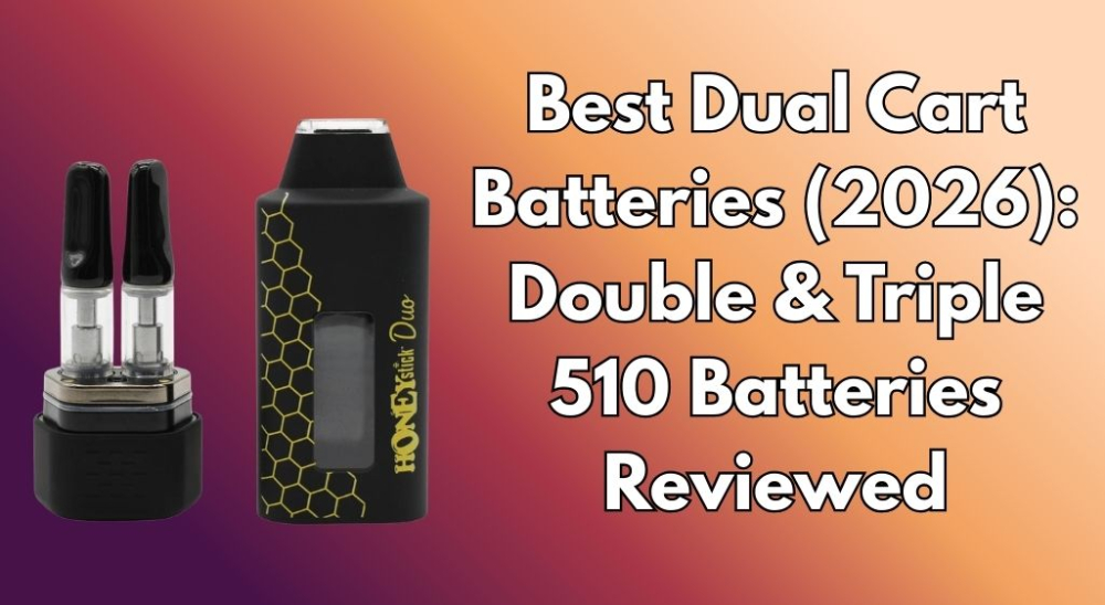 Best Dual Cart Batteries: Double, Duo & Triple 510 Picks