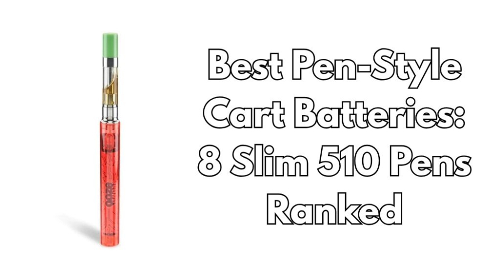 Best Pen-Style Cart Batteries 2026: 8 Slim 510 Pens Ranked